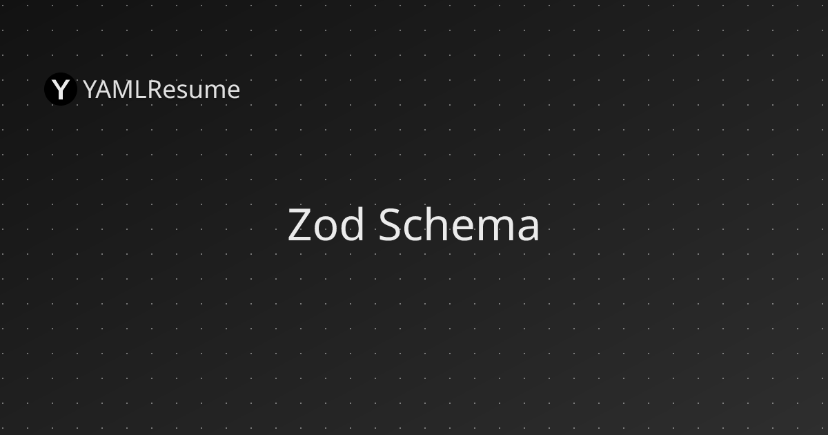 Zod Schema - YAMLResume